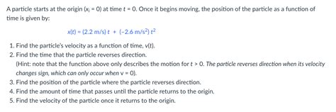 Solved A Particle Starts At The Origin Xi 0 At Time T