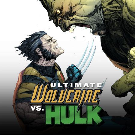 Ultimate Wolverine Vs Hulk 2005 2009 Comic Series Marvel