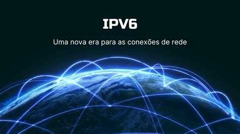Ipv6 Uma Nova Abordagem Do Protocolo E Como Implementá Lo Na Sua