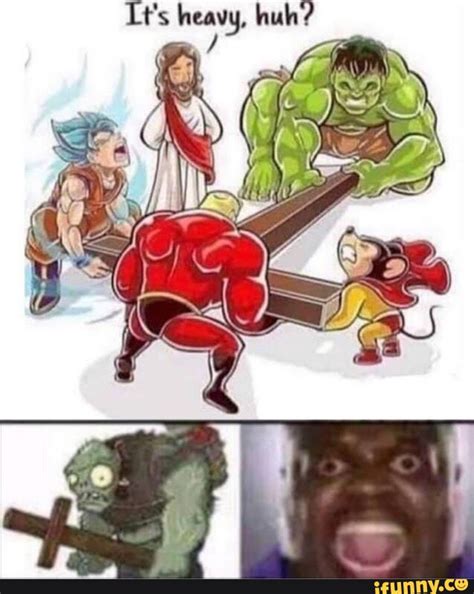 Its Heavy Huh Ifunny