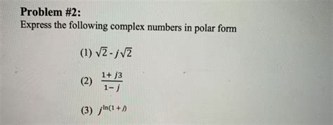 Solved Problem Express The Following Complex Numbers In Chegg