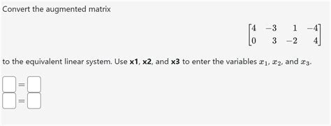 Answered Convert The Augmented Matrix 4 3 1 Bartleby