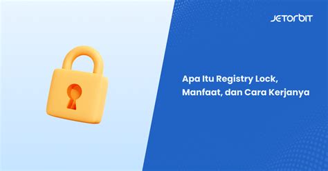 Apa Itu Registry Lock Manfaat Dan Cara Kerjanya