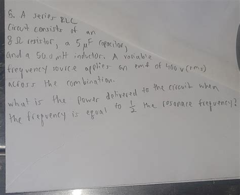 Solved 5 A Serieg Rlc Circuit Consists Of An 8Ω Resistor A