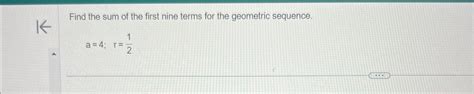 Solved Find The Sum Of The First Nine Terms For The