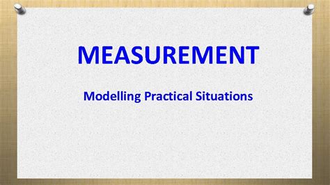 Measurement Modelling Practical Situations What Do We Mean