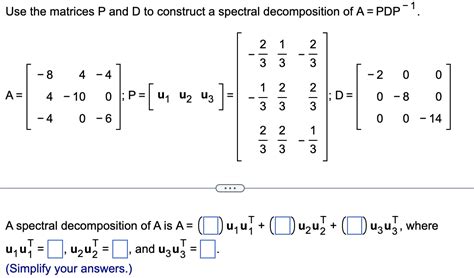 solved use the matrices p and d to construct a spectral
