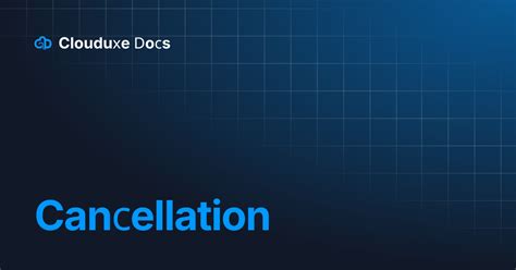 cancellation clouduxe docs
