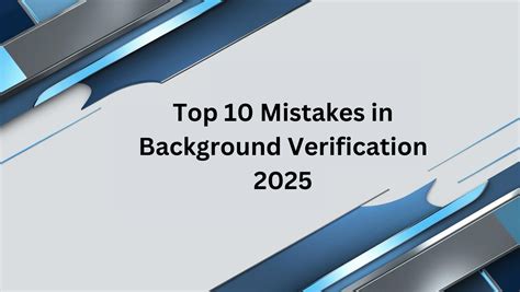 Top 10 Background Check Mistakes 2025