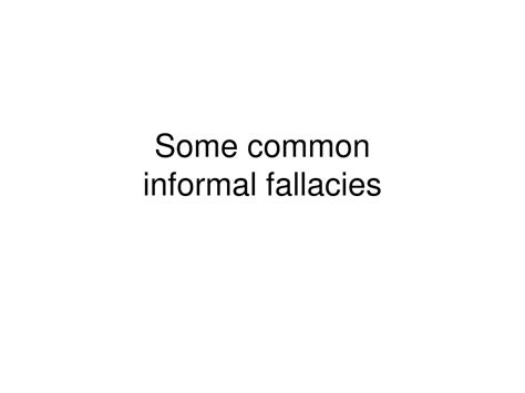 PPT Some Common Informal Fallacies PowerPoint Presentation Free Download ID