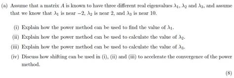 A Assume That A Matrix A Is Known To Have Three Chegg