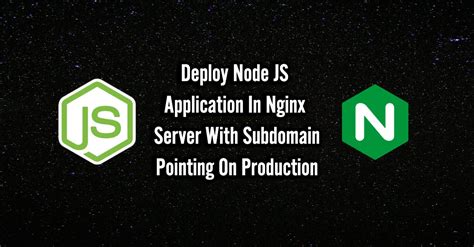 Deploy Node Js Application In Nginx Server With Subdomain Pointing On Production By Alokggokhe