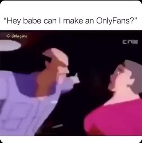 Hey Babe Can I Make An Onlyfans Thegaine Ifunny