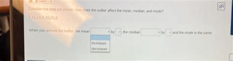 Solved Mslistan Consider The Data Set Shown How Does The Outlier Affect The Mean Median And