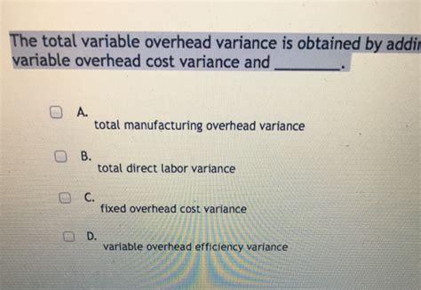 Solved The Total Variable Overhead Variance Is Obtained By Chegg Com