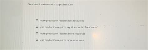 solved total cost increases with output because more
