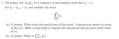 solved 1 10 points let ak 1 be a sequence of real