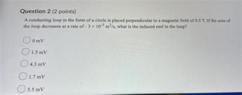 Solved Question Points A Conducting Loop In The Form Chegg