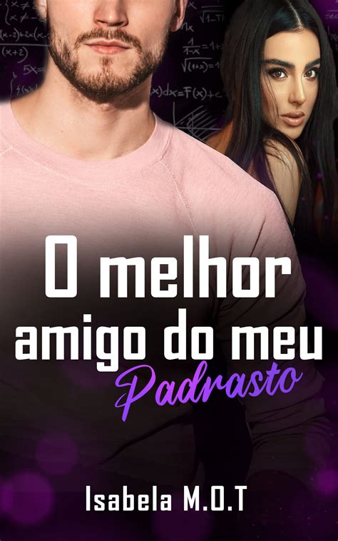 O Melhor Amigo Do Meu Padrasto Portuguese Edition By Isabela Mot