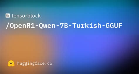 Tensorblock OpenR Qwen B Turkish GGUF Hugging Face