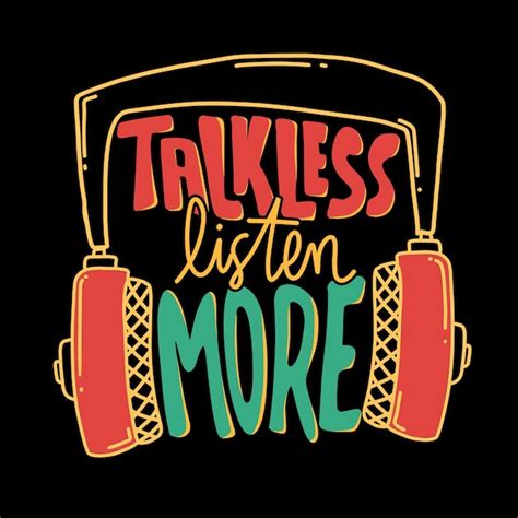 Premium Vector Talk Less Listen More Motivational Quotes Quote Hand