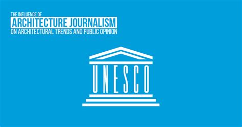 The Influence Of Architecture Journalism On Architectural Trends And