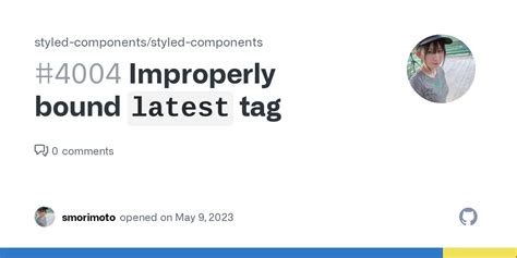 improperly bound `latest` tag · issue 4004 · styled components styled