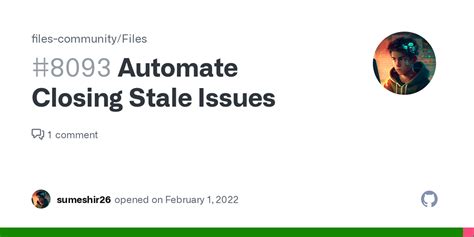 Automate Closing Stale Issues · Issue 8093 · Files Communityfiles