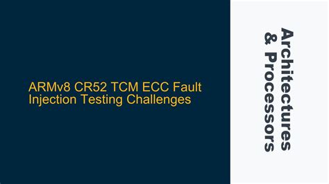 armv8 cr52 tcm ecc fault injection testing challenges system on chips