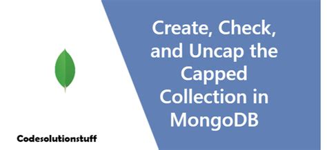 Create Check And Uncap The Capped Collection In Mongodb By Codesolutionstuff Medium