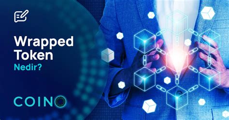 Wrapped Token Nedir Avantajları Dezavantajları Nedir