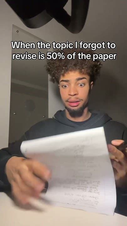 I Could Revise 99 Of The Content And That 1 Would Come Up Exams