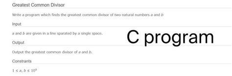 Solved Greatest Common Divisor Write A Program Which Finds Chegg