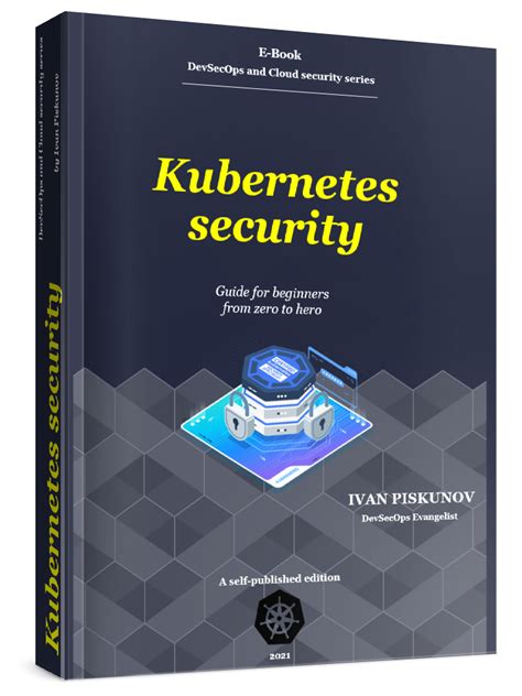Kubernetes Security Guide For Beginners From Zero To Hero E Book