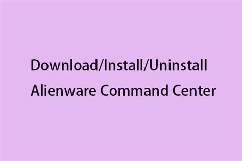 Alienware Command Center How To Download Install Uninstall It Minitool