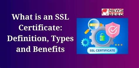 What Is An Ssl Certificate Definition Types And Benefits News Beed