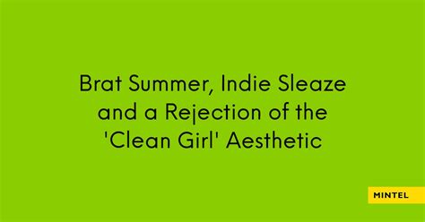Brat Summer Indie Sleaze And A Rejection Of The Clean Girl Aesthetic