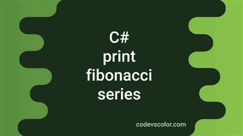 Ways To Print The Fibonacci Series In C CodeVsColor