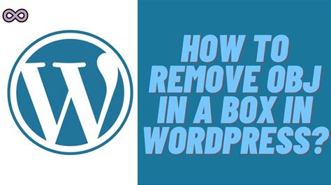 How To Remove Obj In A Box In Wordpress Aspartin