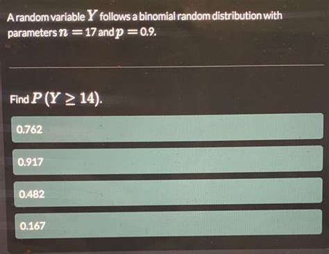 Solved A Random Variable Y Follows A Binomial Random