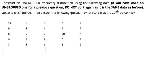 Solved Construct An Ungrouped Frequency Distribution Using The Following Data If You Have Done