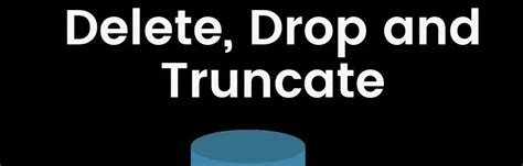 Difference Between Drop Delete And Truncate Commands In Sql By