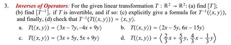 Solved 3 Inverses Of Operators For The Given Linear