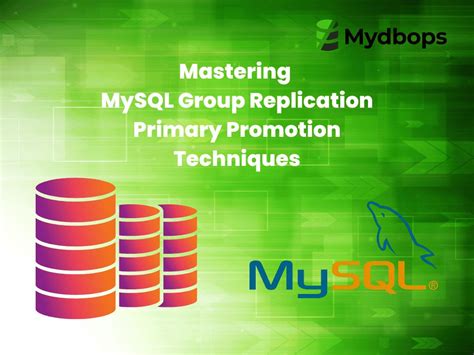 Mastering Mysql Group Replication Primary Promotion Techniques