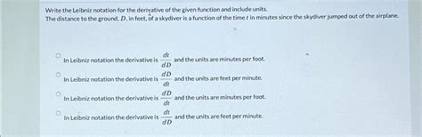 Solved Write The Leibniz Notation For The Derirative Of The