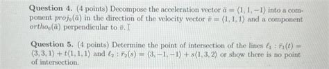 Solved Question 4 4 Points Decompose The Acceleration