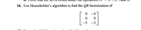 Solved Use Householder S Algorithm To Find The Chegg