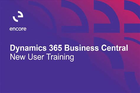 Dynamics 365 Business Central New User Training Video Encore Business Solutions