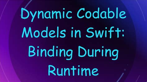 Dynamic Codable Models In Swift Binding During Runtime Youtube