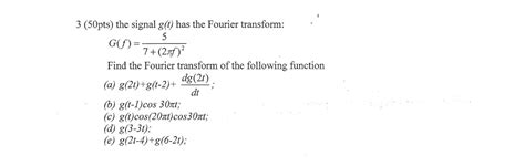 Solved The Signal G T Has The Fourier Transform G F Chegg